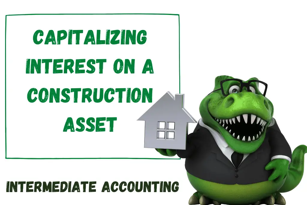 Capitalizing Interest on a Construction Asset – Accounting How To