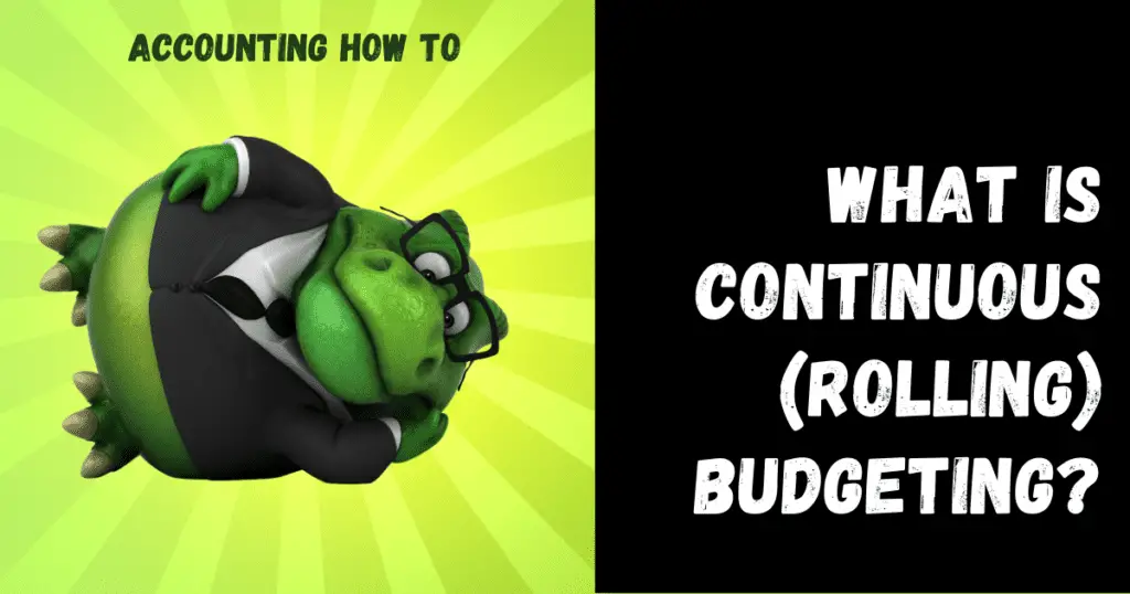 What is Continuous (Rolling) Budgeting? – Accounting How To