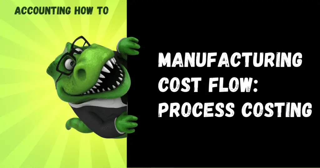 How Do Manufacturing Costs Flow Through with Process Costing ...