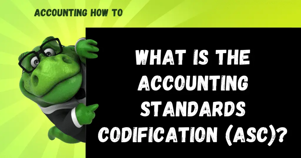 What is the Accounting Standards Codification (ASC)? – Accounting How To