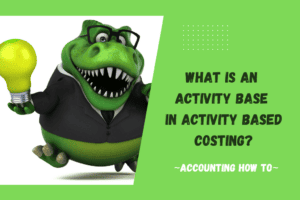 What is an Activity Base in Activity Based Costing? – Accounting How To
