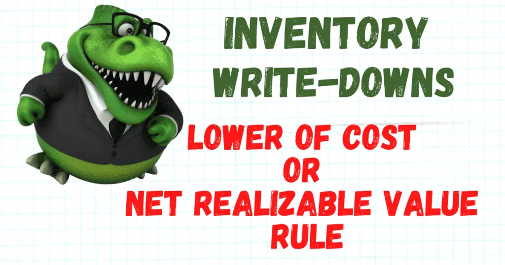 Inventory Write-downs: Lower of Cost or Net Realizable Value Rule ...