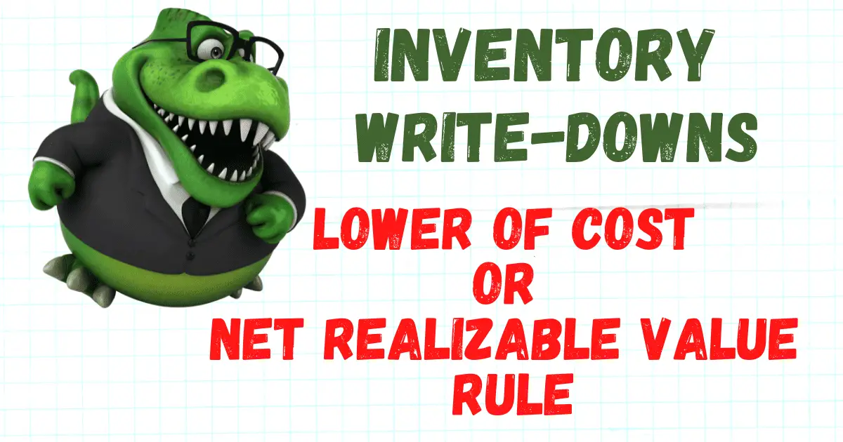 Inventory Write-downs: Lower of Cost or Net Realizable Value Rule ...